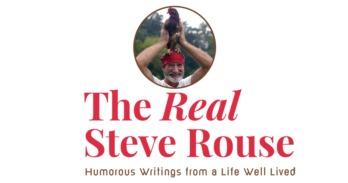 The Real Steve Rouse | Humorous Writings & More from a Live Well Lived